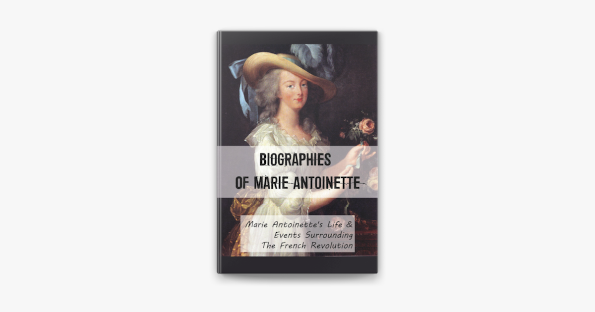 ‎Biographies Of Marie Antoinette: Marie Antoinette's Life & Events ...