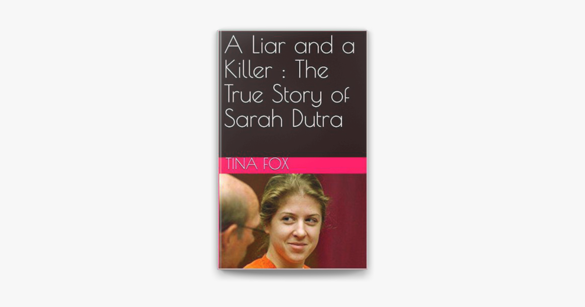 ‎A Liar and a Killer : The True Story of Sarah Dutra on Apple Books