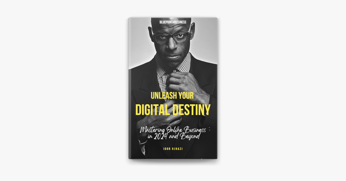 Unleash Your Digital Destiny: Mastering Online Business in 2024 and ... Unleash Your Digital Destiny: Mastering Online Business in 2024 and ...