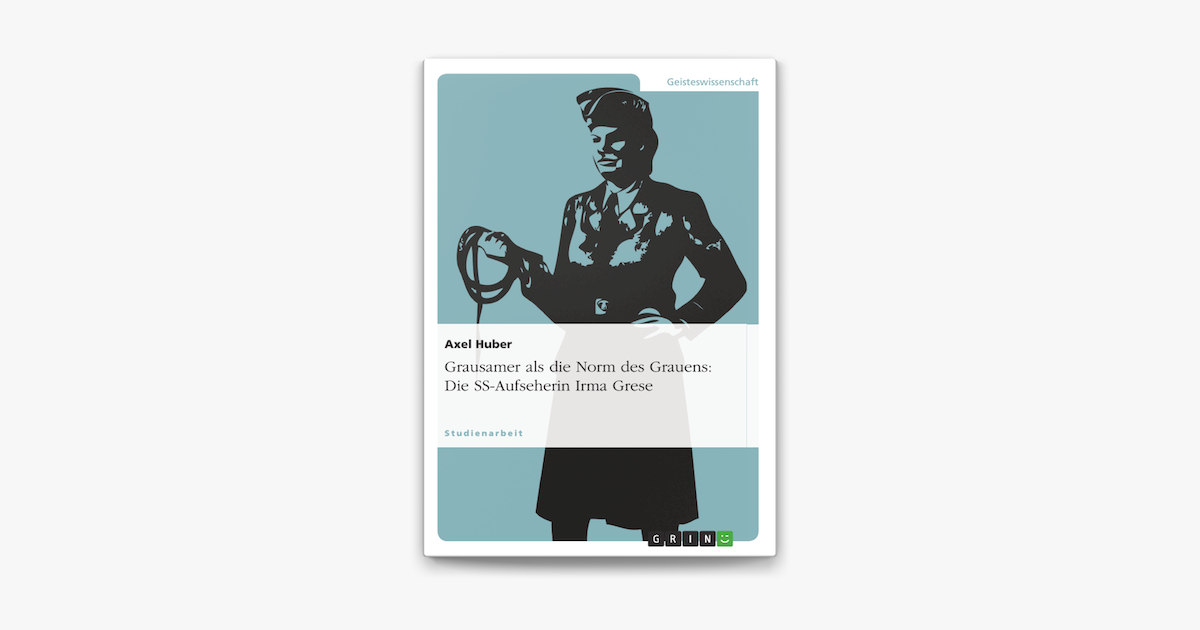 ‎Grausamer als die Norm des Grauens: Die SS-Aufseherin Irma Grese on ...