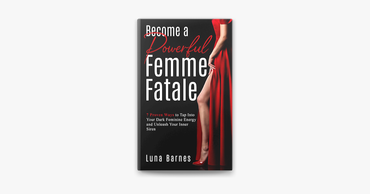 ‎Become A Powerful Femme Fatale: 7 Proven Ways to Tap Into Your Dark ...
