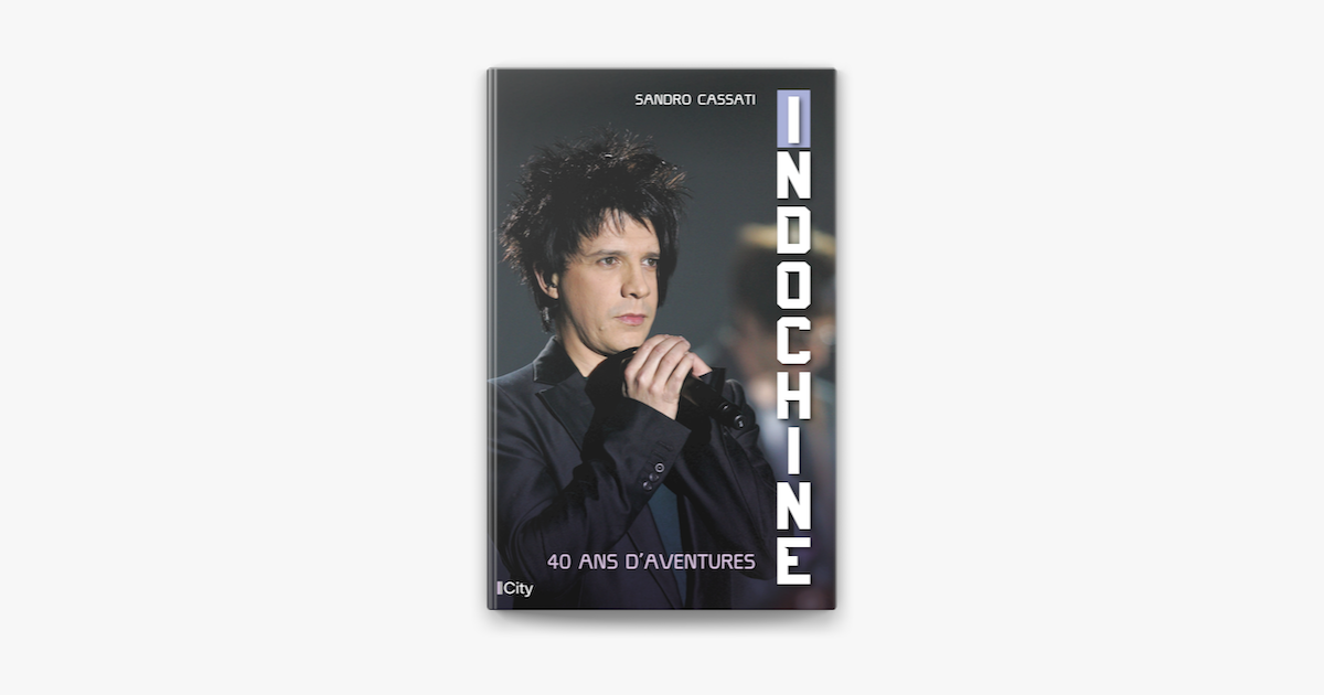 ‎Indochine, 40 ans d'aventures on Apple Books
