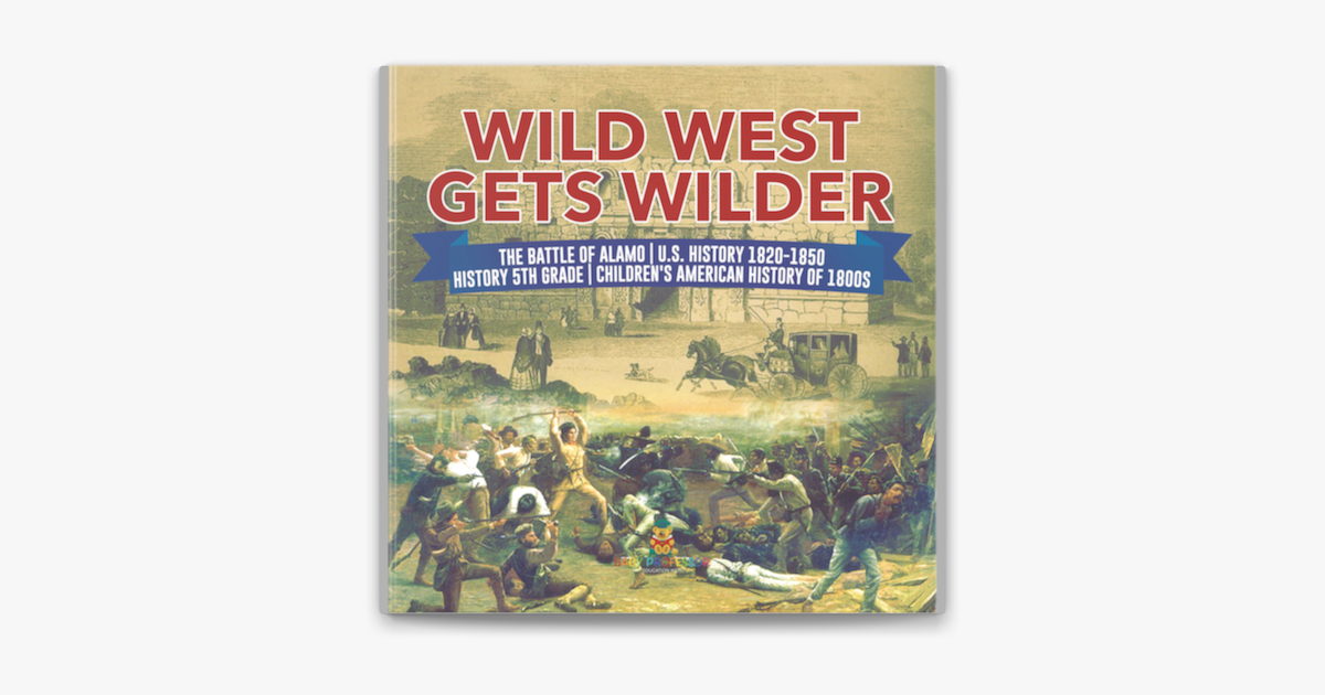 ‎Wild West Gets Wilder The Battle of Alamo U.S. History 1820-1850 ...