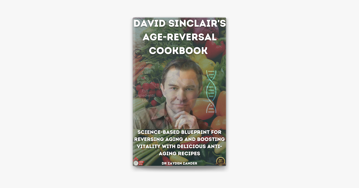 ‎David Sinclair's Age-Reversal Cookbook Science-Based Blueprint for Reversing Aging and Boosting ...