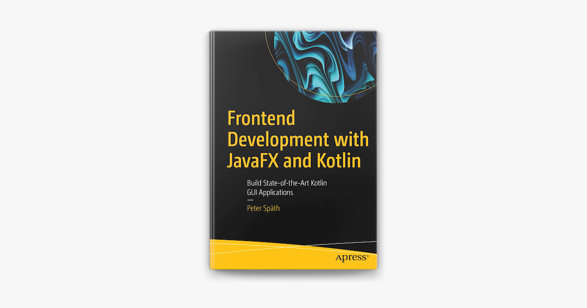 Frontend Development with JavaFX and Kotlin on Apple Books Frontend Development with JavaFX and Kotlin on Apple Books