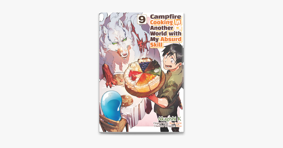 ‎Campfire Cooking in Another World with my Absurd Skill (MANGA) Volume 9 by Ren Eguchi on Apple ...