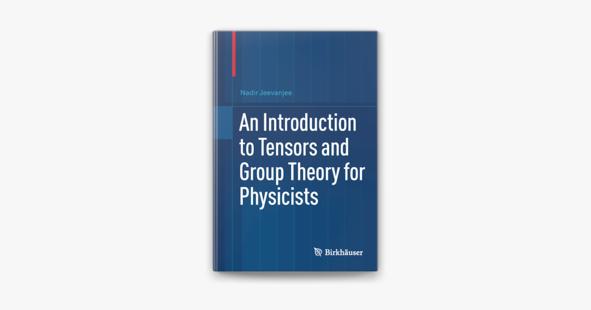 An Introduction to Tensors and Group Theory for Physicists on Apple Books An Introduction to Tensors and Group Theory for Physicists on Apple Books