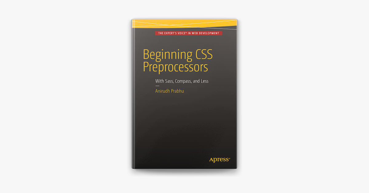 Beginning CSS Preprocessors by Anirudh Prabhu on Apple Books Beginning CSS Preprocessors by Anirudh Prabhu on Apple Books