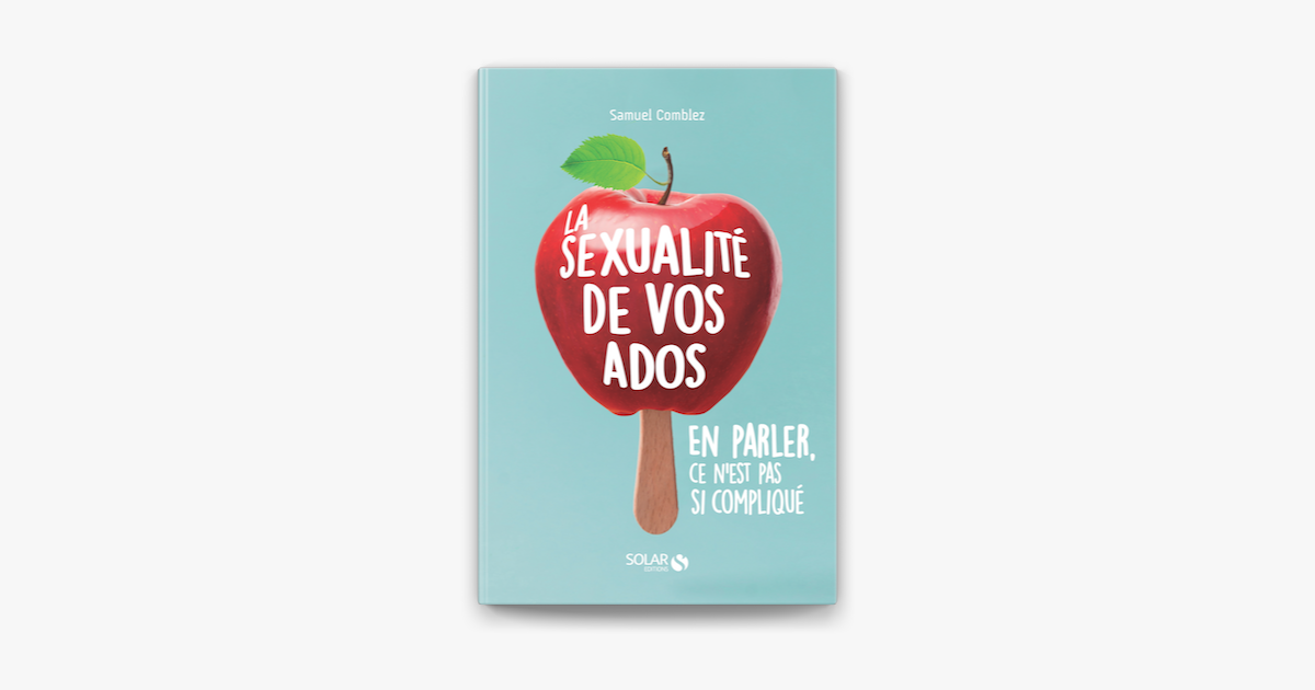 la Sexualité De Vos Ados En Parler Ce Nest Pas Si Compliqué On