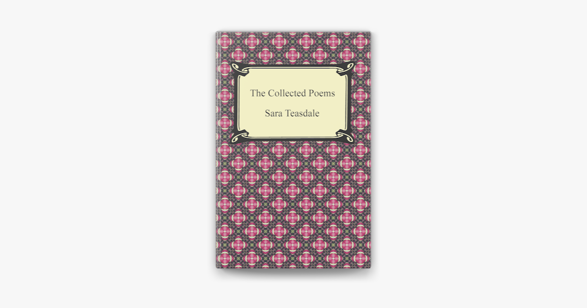 the Collected Poems Of Sara Teasdale Sonnets To Duse And Other Poems