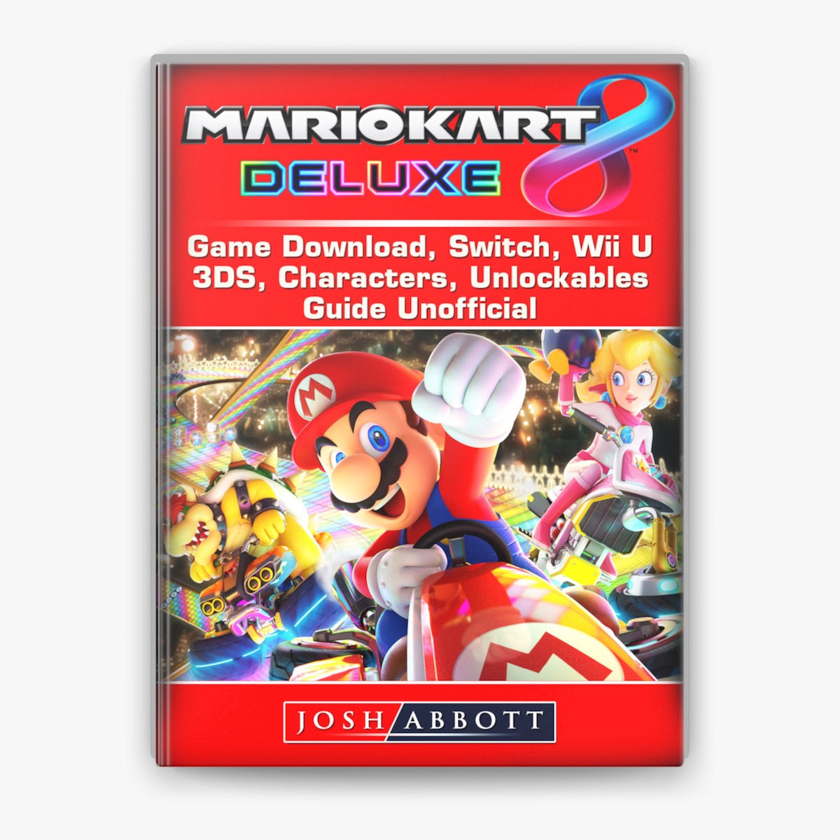 Mario Kart 8 Deluxe Game Download Switch Wii U 3DS Characters Unlockables Guide Unofficial von Josh Abbott in Apple Books