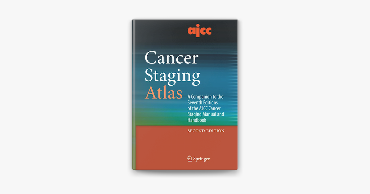 ‎AJCC Cancer Staging Atlas by Carolyn C. Compton, David R. Byrd, Julio Garcia-Aguilar, Scott H ...