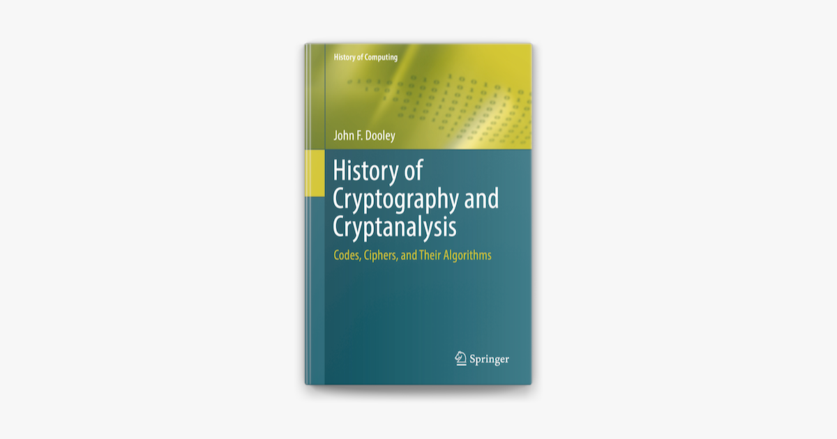 ‎History of Cryptography and Cryptanalysis by John F. Dooley on Apple Books