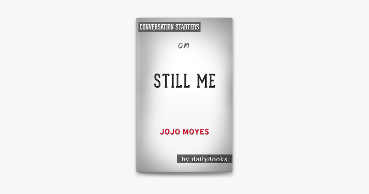 Still Me: A Novel by Jojo Moyes: Conversation Starters», автор Daily ...