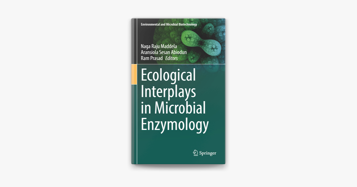 Ecological Interplays in Microbial Enzymology by Naga Raju Maddela ... Ecological Interplays in Microbial Enzymology by Naga Raju Maddela ...