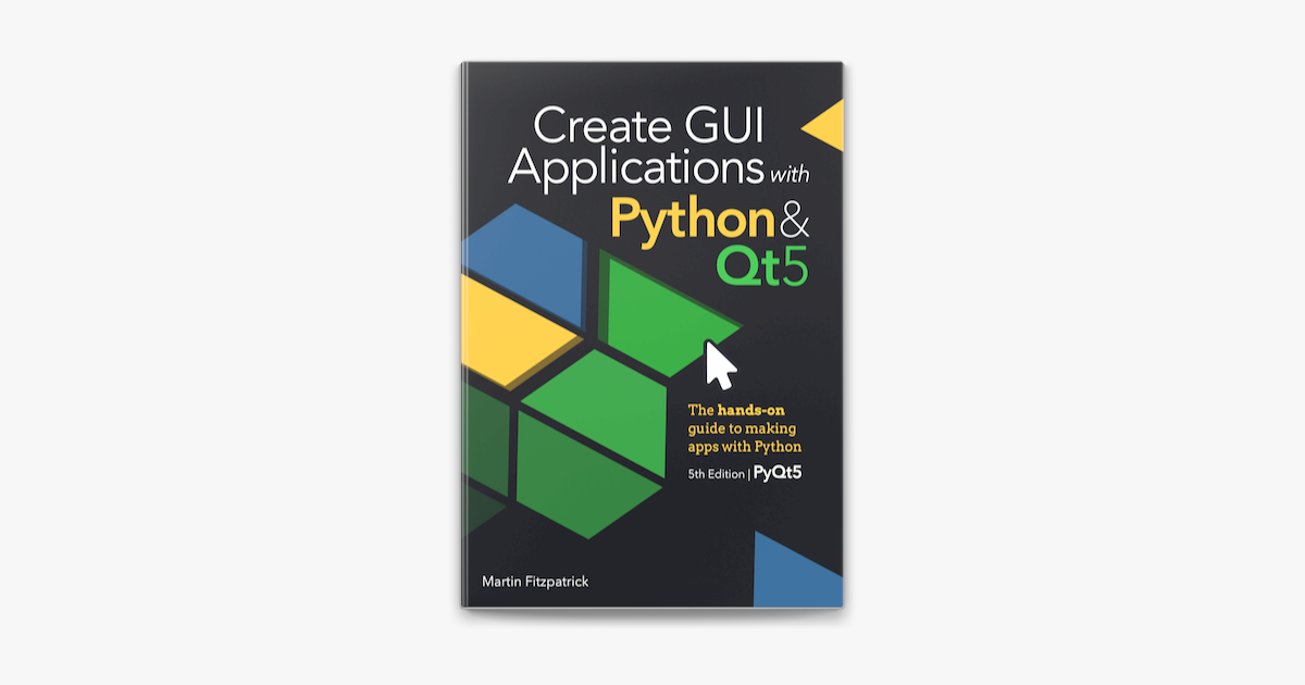  Create GUI Applications With Python Qt5 5th Edition PyQt5 En 