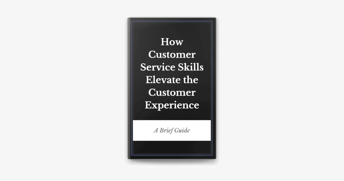 How Customer Service Skills Elevate the Customer Experience by self ... How Customer Service Skills Elevate the Customer Experience by self ...