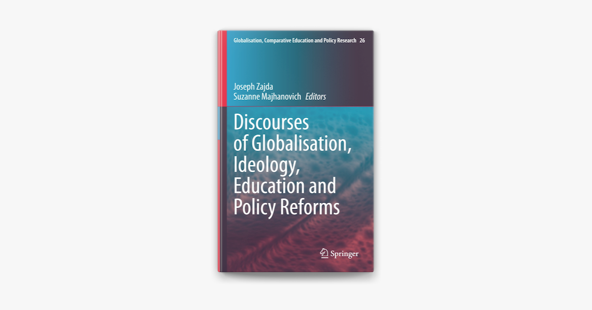‎Discourses of Globalisation, Ideology, Education and Policy Reforms by Joseph Zajda & Suzanne ...