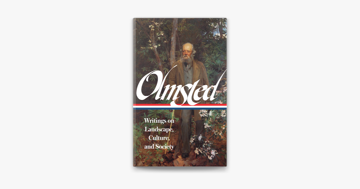 ‎Frederick Law Olmsted: Writings on Landscape, Culture, and Society ...