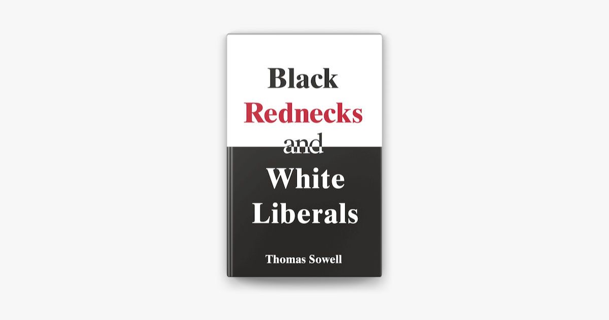 ‎Black Rednecks & White Liberals by Thomas Sowell on Apple Books