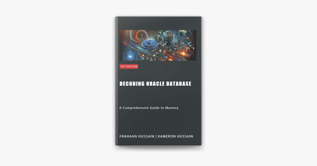 Decoding Oracle Database: A Comprehensive Guide to Mastery by Kameron ... Decoding Oracle Database: A Comprehensive Guide to Mastery by Kameron ...