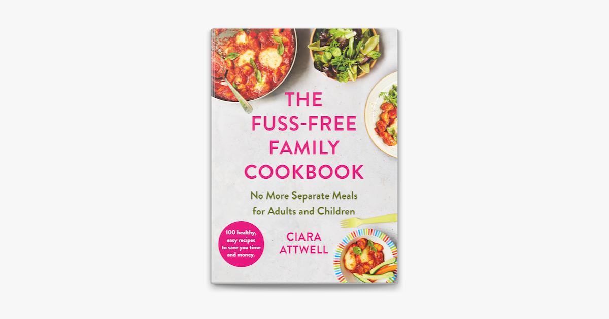 ‎The Fuss-Free Family Cookbook: No more separate meals for adults and ...