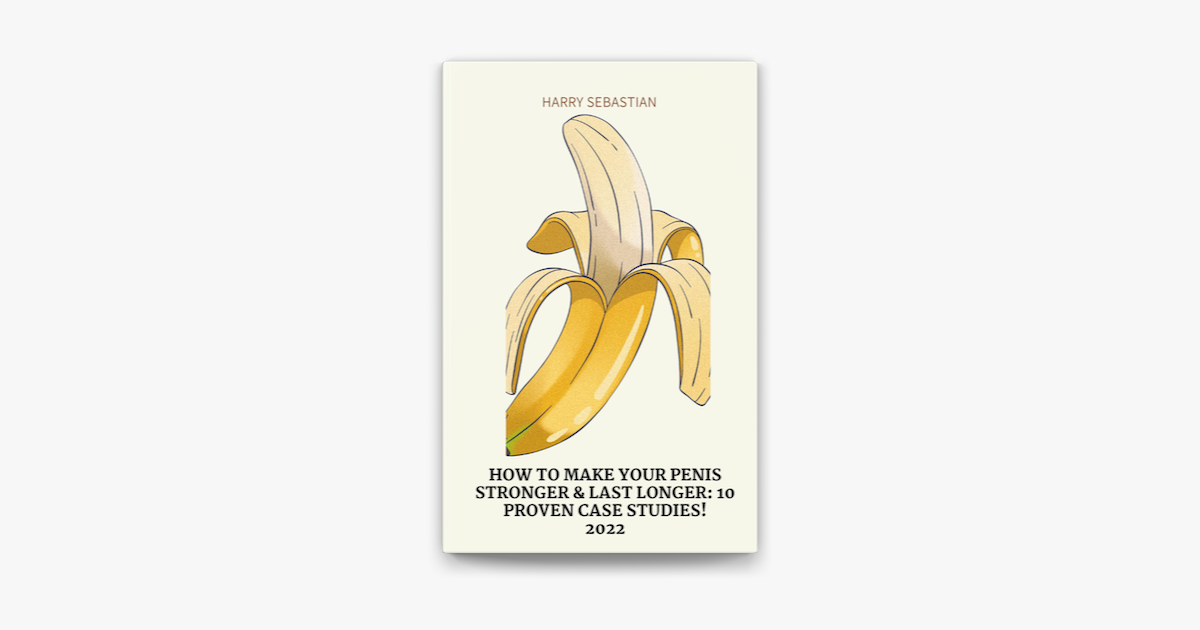 How to Make Your Penis Stronger & Last longer: 10 Proven Case Studies ... How to Make Your Penis Stronger & Last longer: 10 Proven Case Studies ...