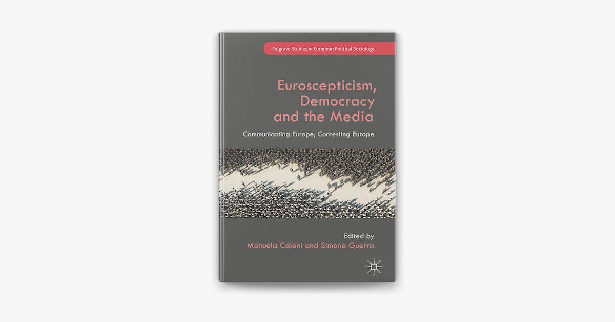 ‎Euroscepticism, Democracy and the Media by Manuela Caiani & Simona ...