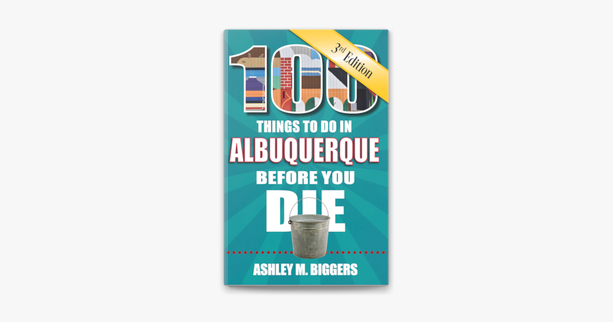 ‎100 Things to Do in Albuquerque Before You Die, 3rd Edition de Ashley ...