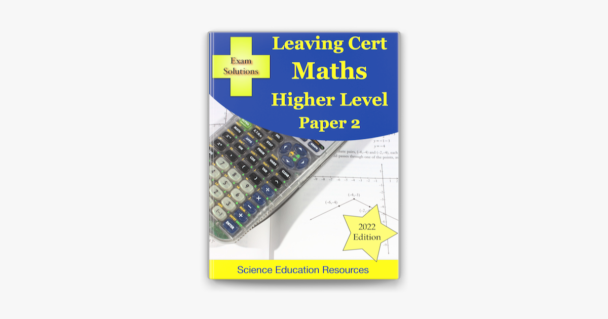 Leaving Cert Maths Higher Level Paper 2 by Science Education Resources ... Leaving Cert Maths Higher Level Paper 2 by Science Education Resources ...