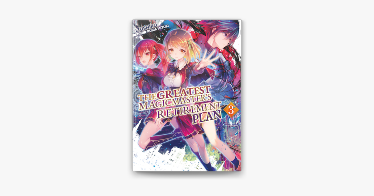 ‎The Greatest Magicmaster’s Retirement Plan: Volume 3 by Izushiro on ...