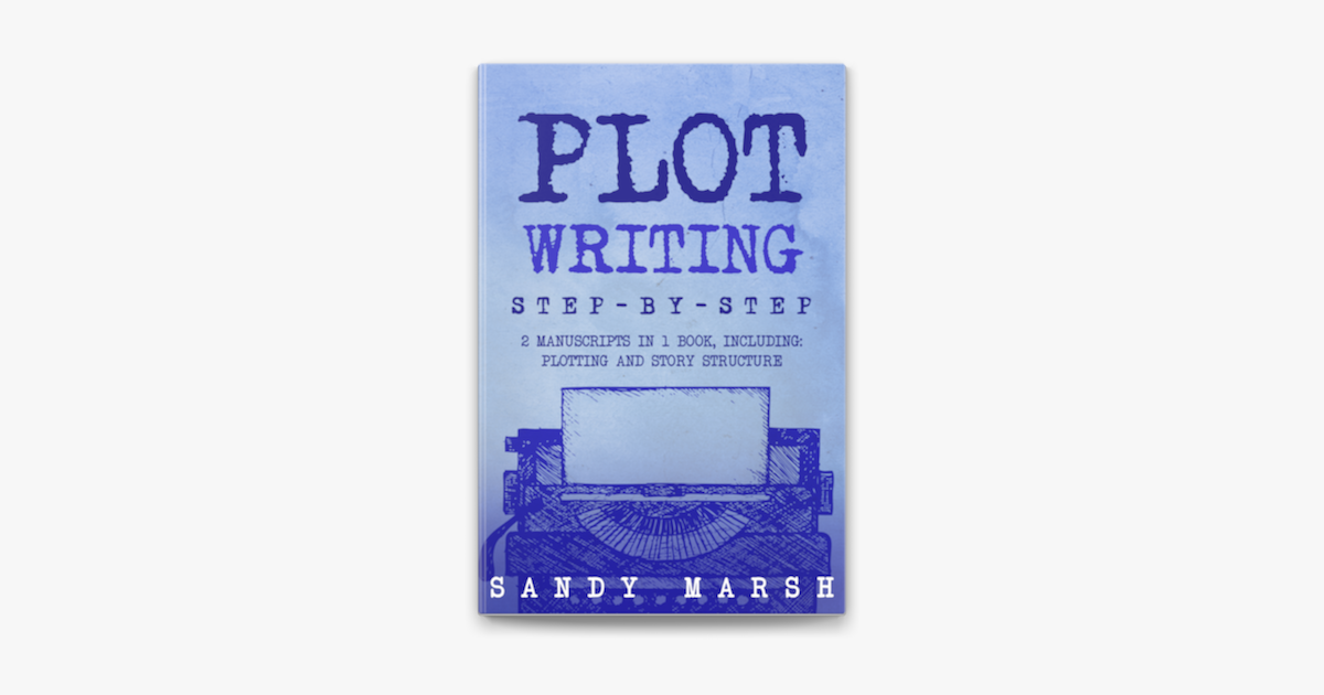 ‎Plot Writing: Step-by-Step 2 Manuscripts in 1 Book Essential Plot ...