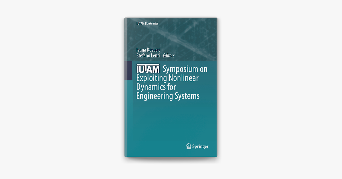 IUTAM Symposium on Exploiting Nonlinear Dynamics for Engineering ... IUTAM Symposium on Exploiting Nonlinear Dynamics for Engineering ...