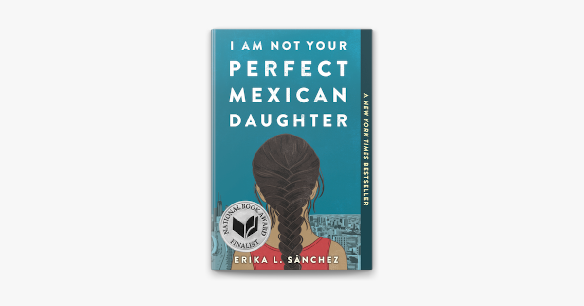 ‎I Am Not Your Perfect Mexican Daughter by Erika L. Sánchez on Apple Books