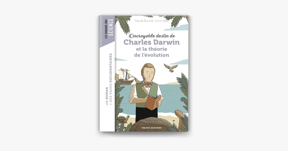 L'incroyable destin de Charles Darwin et la théorie de l'évolution ...