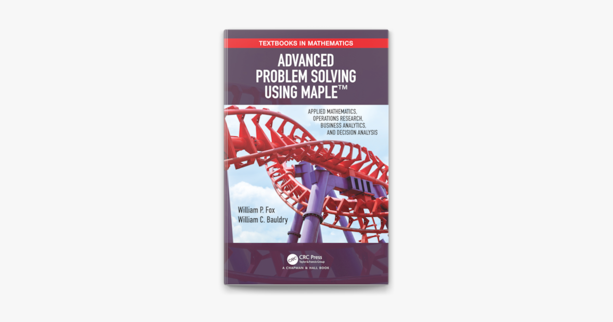 Advanced Problem Solving Using Maple by William P. Fox & William ... Advanced Problem Solving Using Maple by William P. Fox & William ...