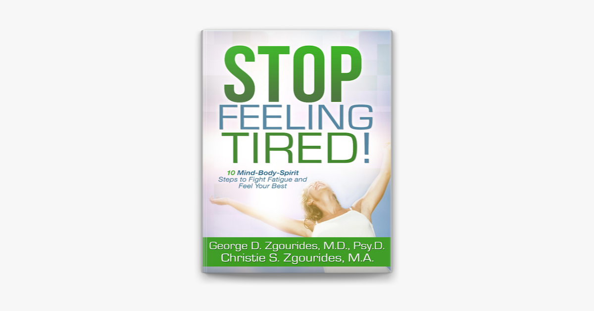 Stop Feeling Tired! 10 Mind-Body-Spirit Steps to Fight Fatigue and Feel ...