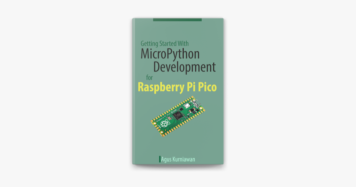 ‎Getting Started With MicroPython Development for Raspberry Pi Pico by Agus Kurniawan on Apple Books