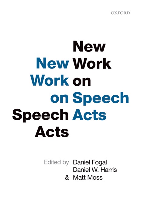  DOWNLOAD New Work On Speech Acts By Daniel Fogal Daniel W Harris 