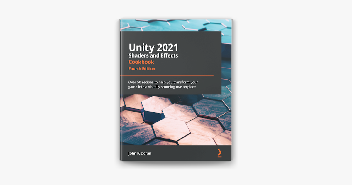 unity 2021 Shaders And Effects Cookbook By John P Doran On Apple Books 2214