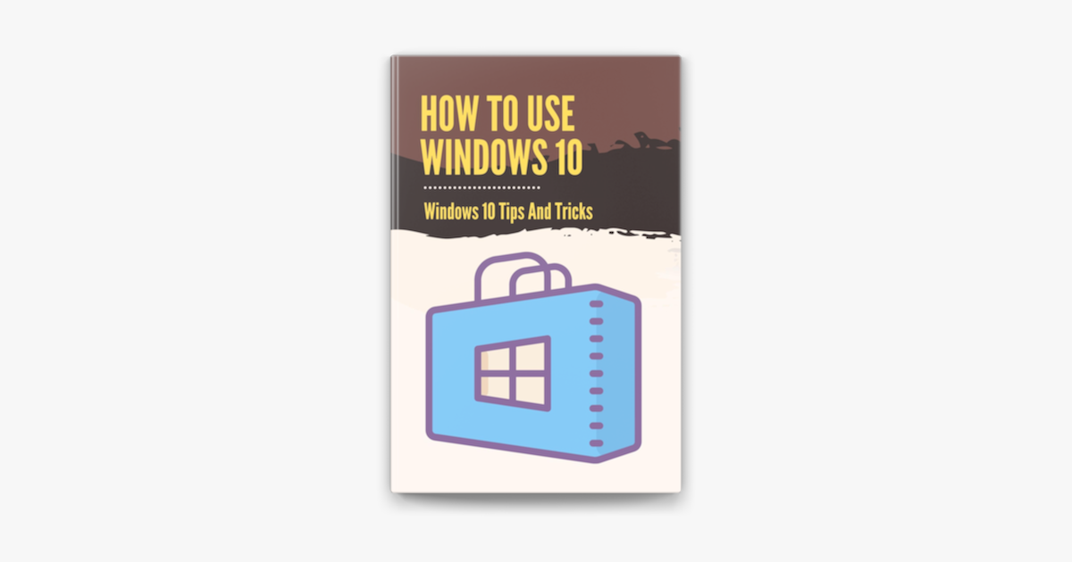 ‎How To Use Windows 10: Windows 10 Tips And Tricks en Apple Books