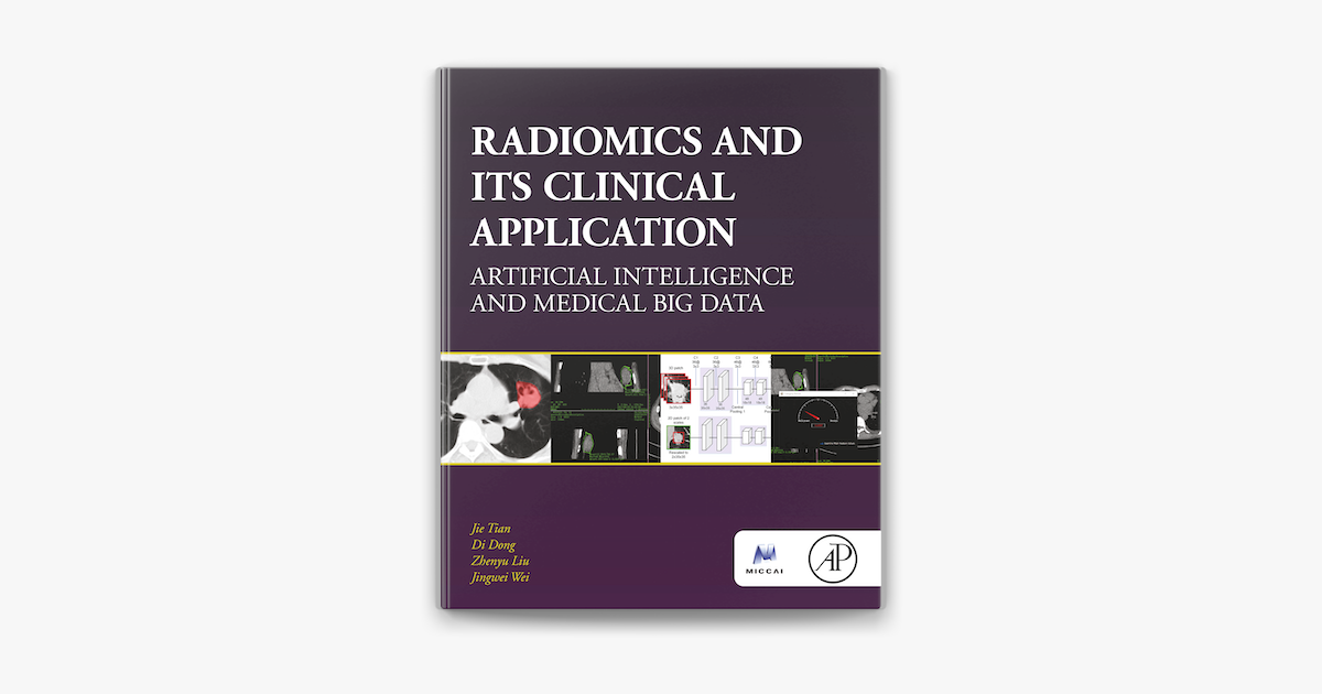 ‎Radiomics and Its Clinical Application de Jie Tian, Di Dong, Zhenyu. Liu & Jingwei Wei no Apple ...
