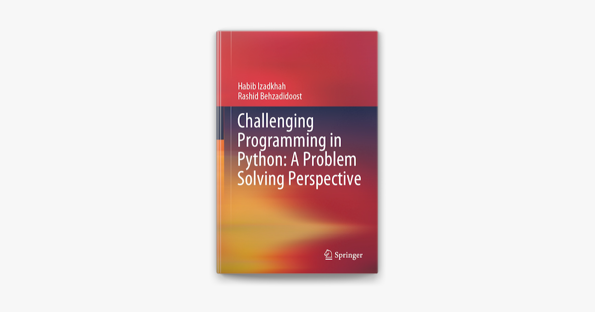 ‎challenging Programming In Python A Problem Solving Perspective By Habib Izadkhah And Rashid