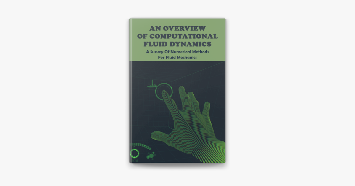  An Overview Of Computational Fluid Dynamics A Survey Of Numerical