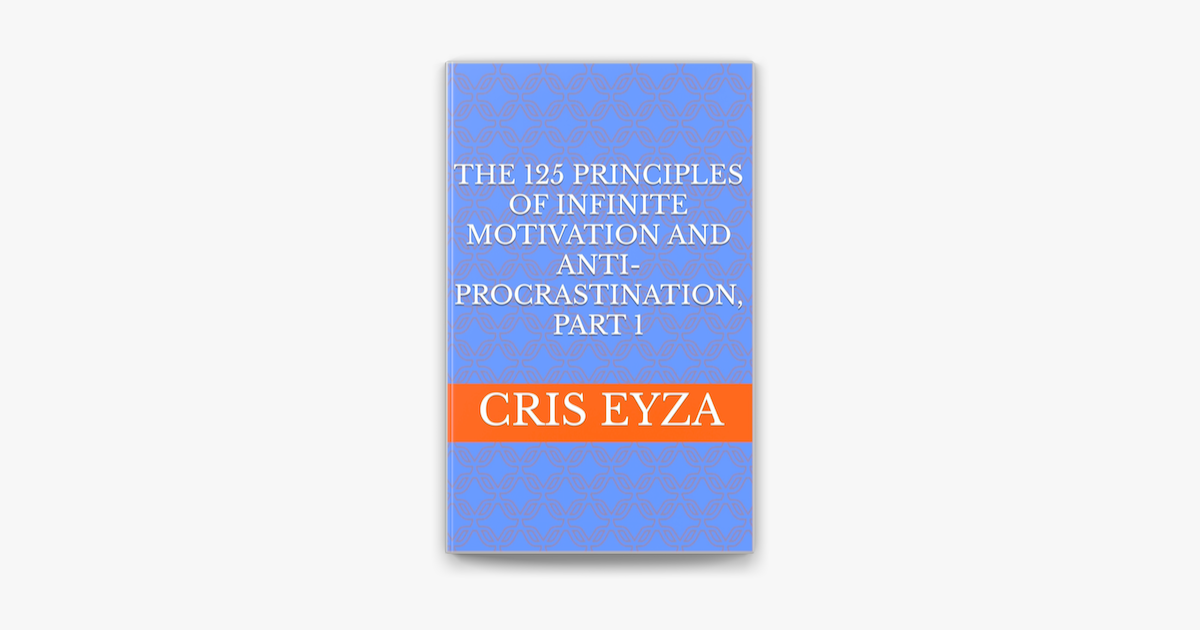 ‎The 125 Principles of Infinite Motivation and Anti-Procrastination ...