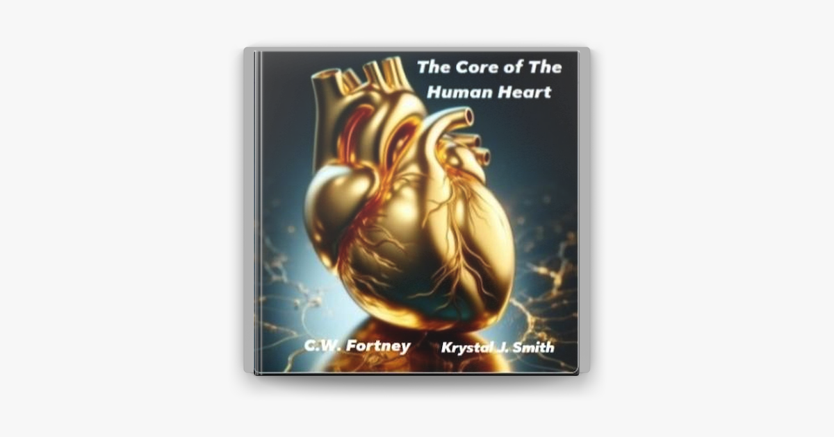 ‎The Core of The Human Heart by C.W. Fortney & Krystal J. Smith on ...