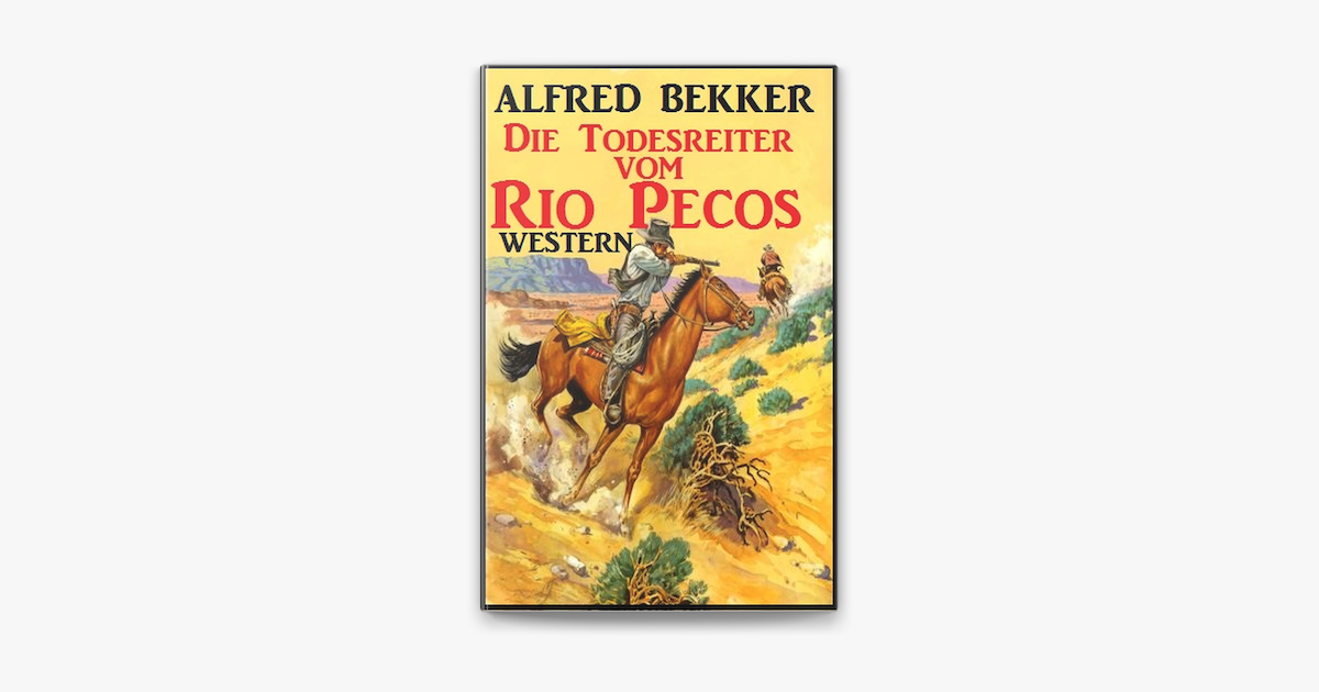 ‎Alfred Bekker Western - Die Todesreiter vom Rio Pecos on Apple Books