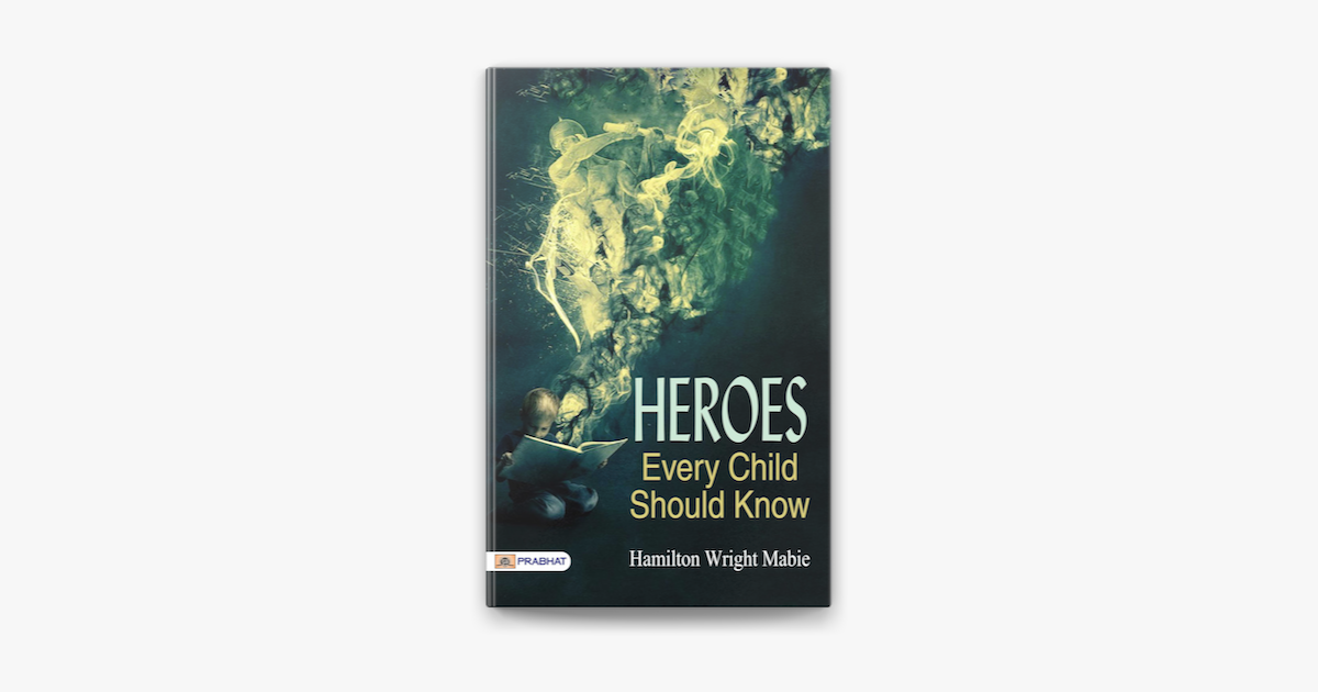 ‎Heroes Every Child Should Know écrit par Hamilton Wright Mabie sur ...