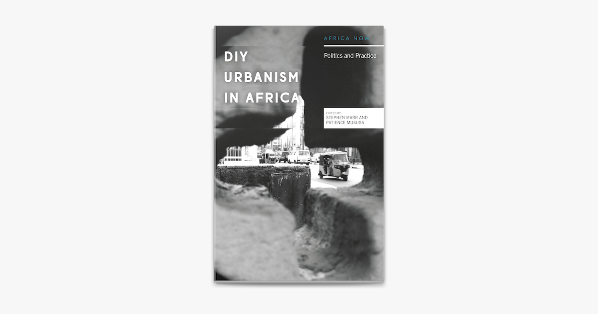 ‎Stephen Marr & Patience Mususa: «DIY Urbanism in Africa» в Apple Books