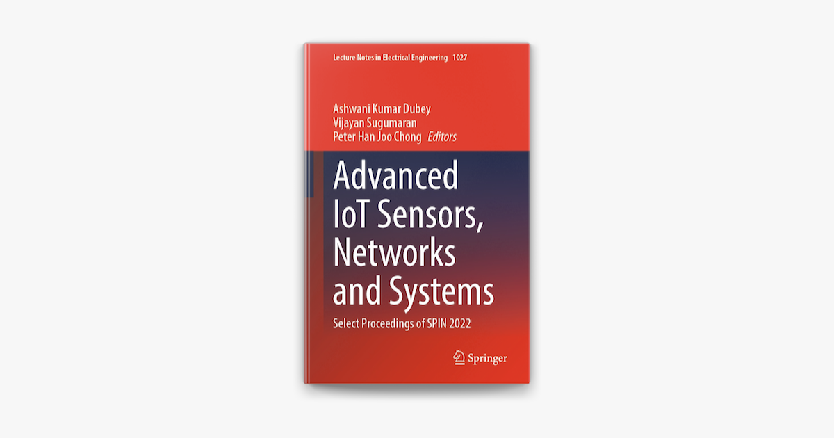 Advanced IoT Sensors, Networks and Systems by Ashwani Kumar Dubey ... Advanced IoT Sensors, Networks and Systems by Ashwani Kumar Dubey ...